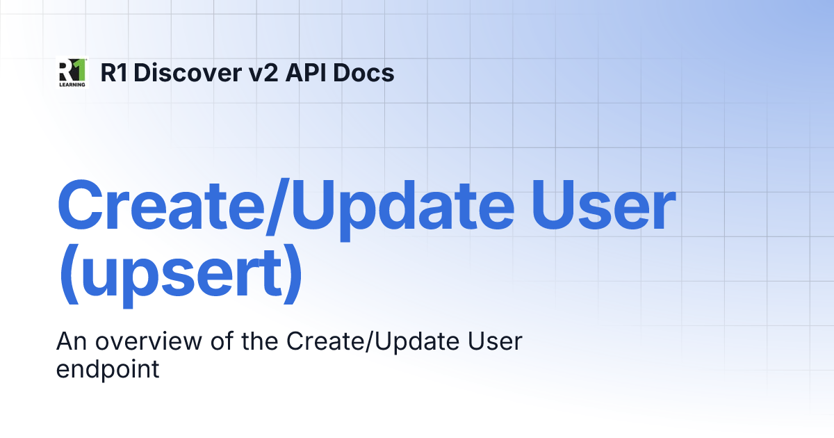 Create/Update User (upsert) | R1 Discover v2 API Docs
