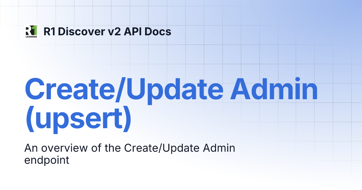 Create/Update Admin (upsert) | R1 Discover v2 API Docs